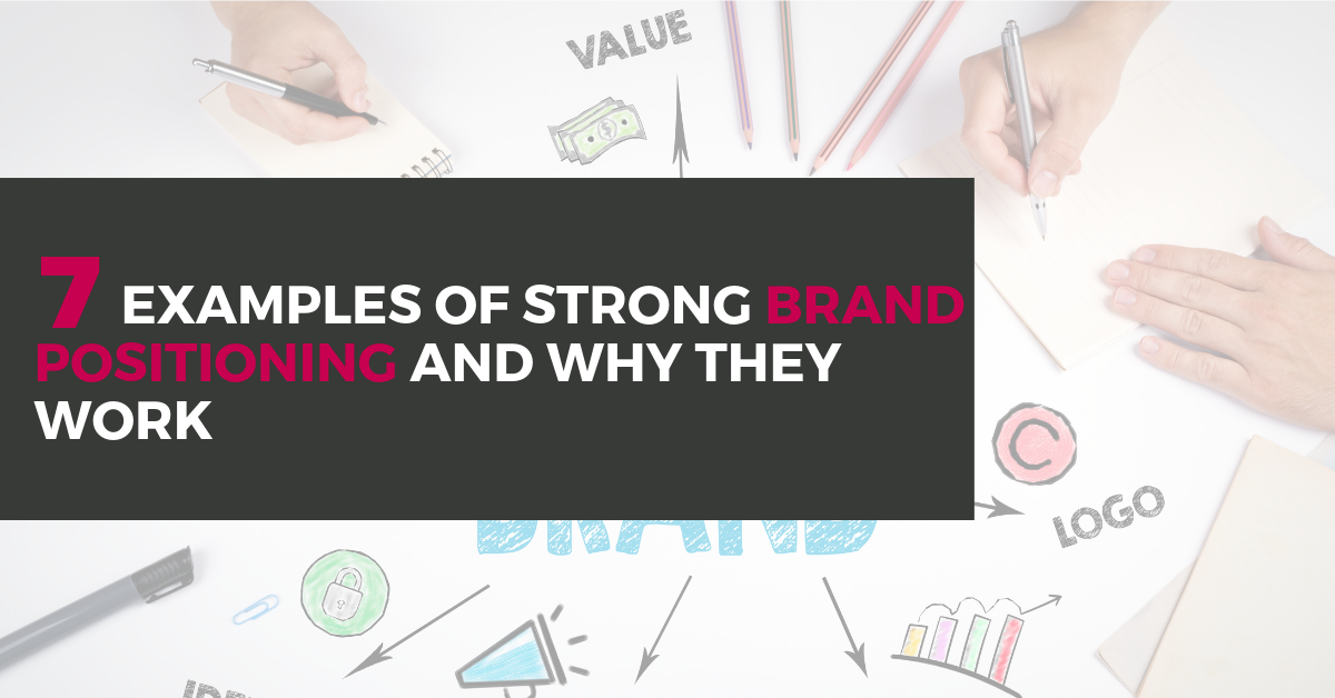 14 Examples of Strong Brand Positioning and Why They Work