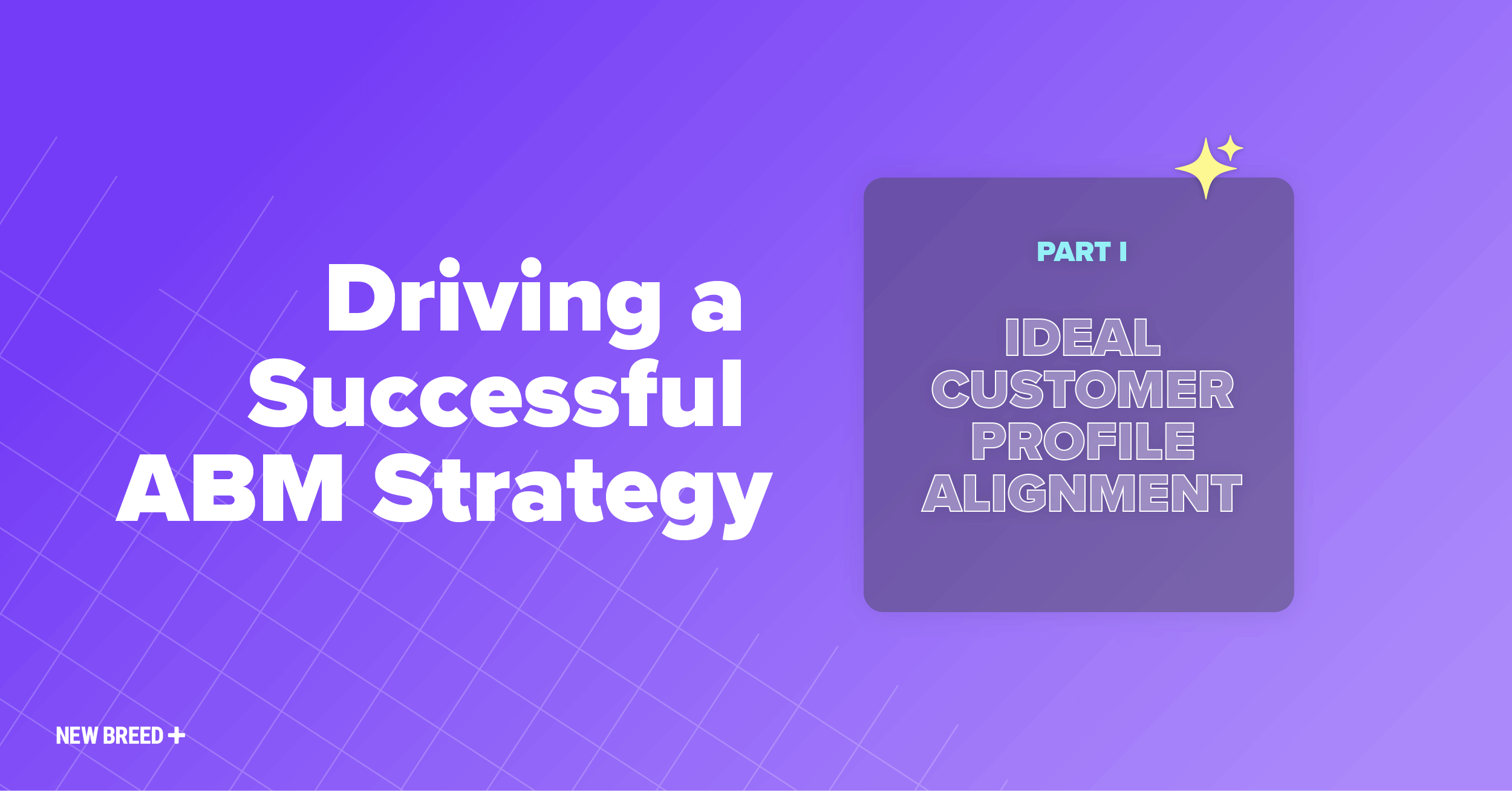 Driving a Successful ABM Strategy: Ideal Customer Profile Alignment