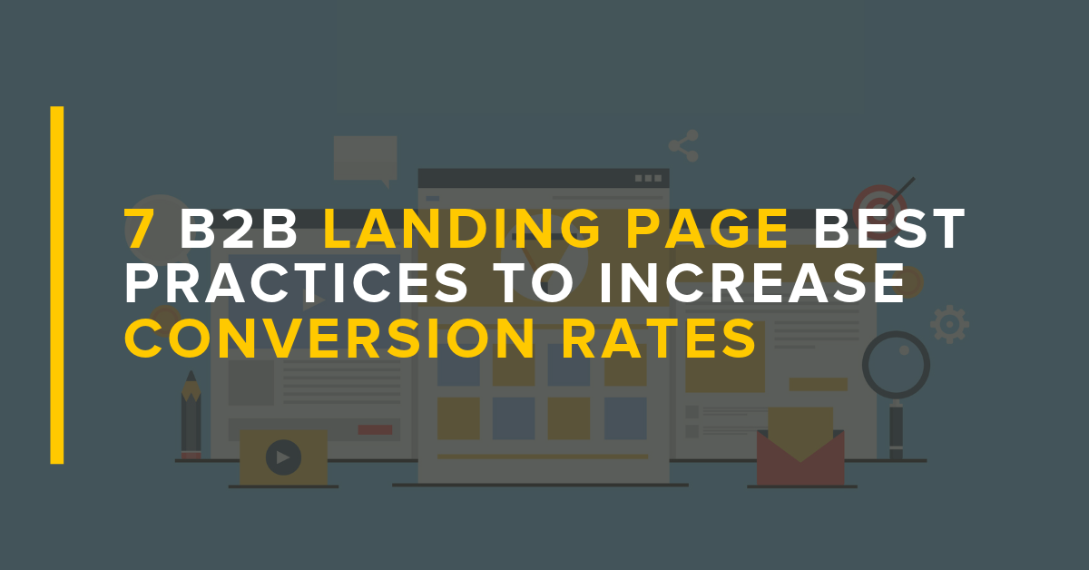 7 B2B Landing Page Best Practices to Increase Conversion Rates