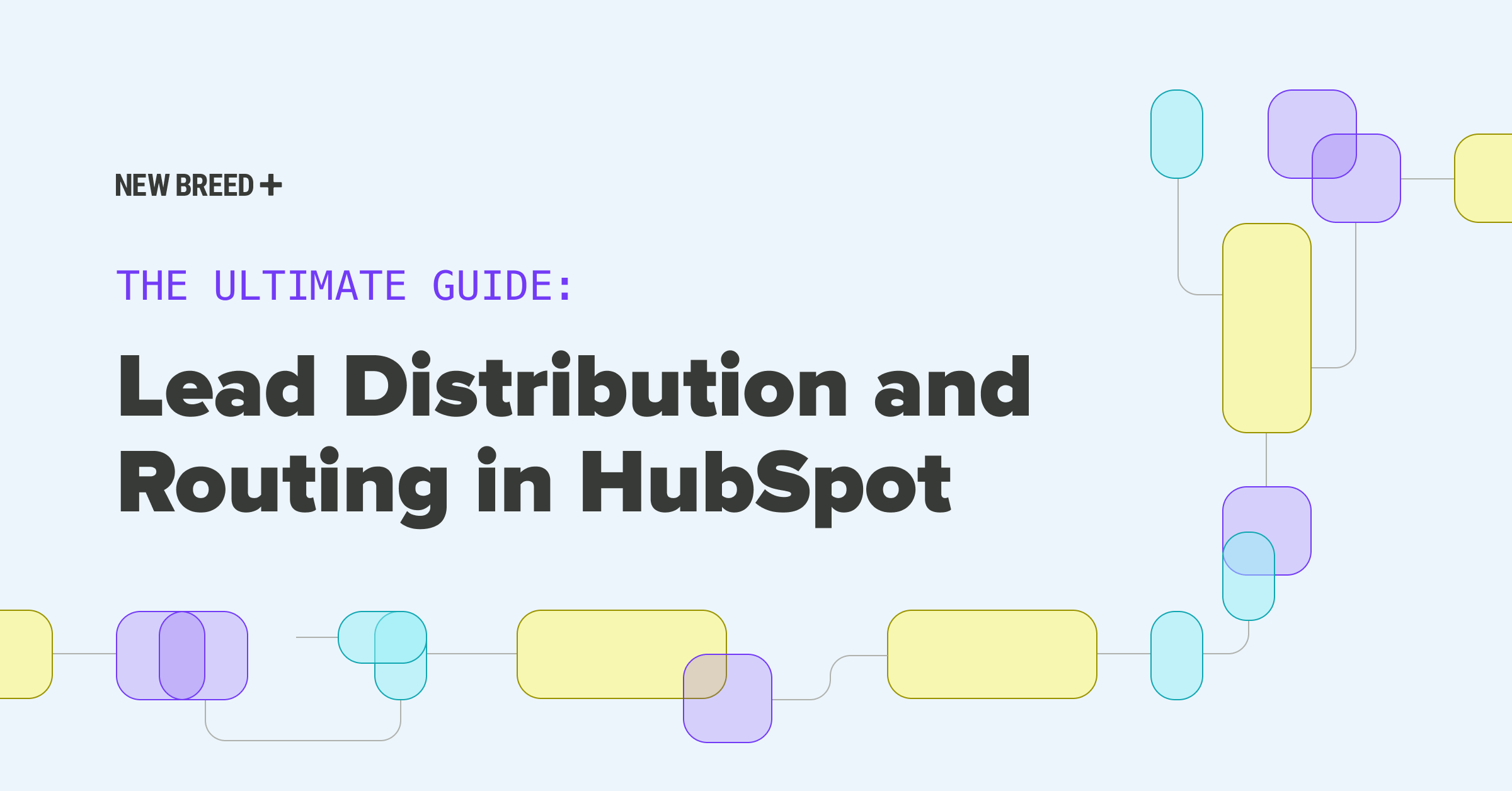 The Ultimate Guide to Lead Distribution and Routing in HubSpot